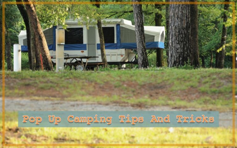 Pop Up Camping Tips And Tricks